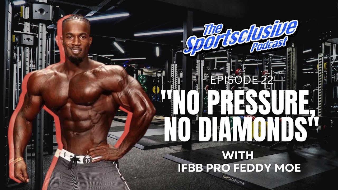 EP22: "No Pressure, No Diamonds" w/ IFBB Pro Feddy Moe - YouTube