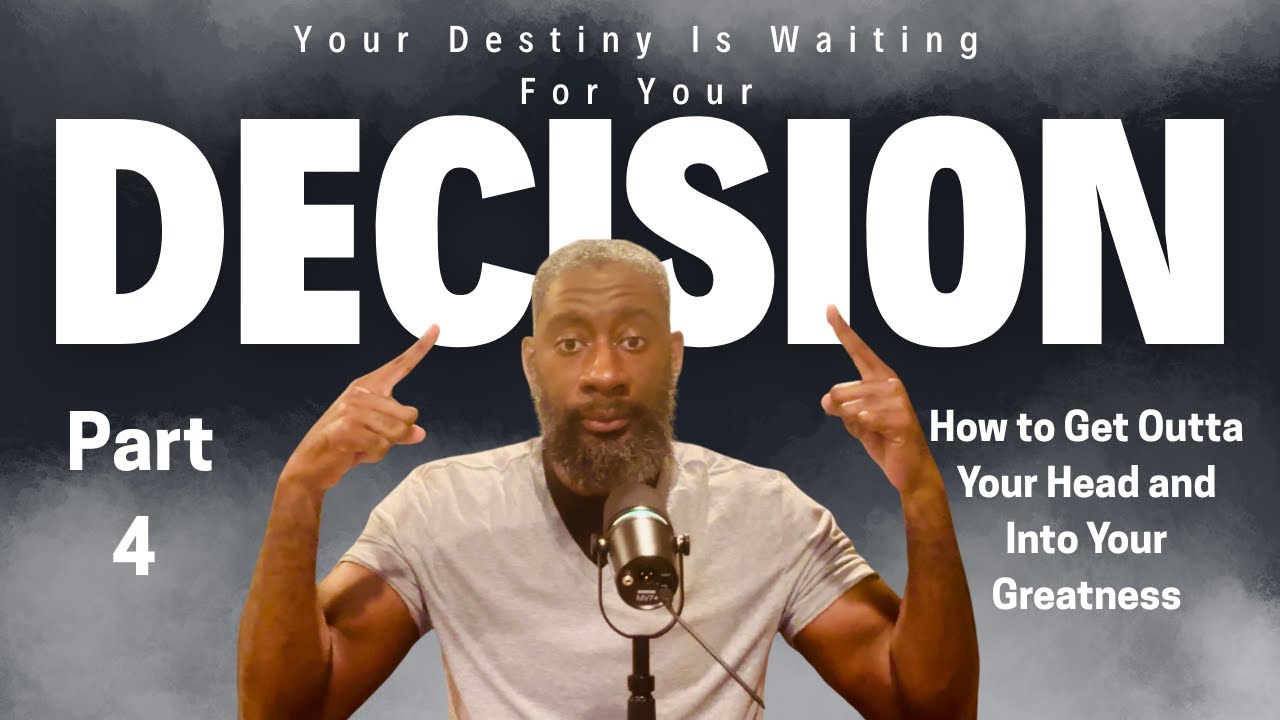 YOUR DESTINY is waiting for YOUR DECISION//How To Get Outta Your Head ...
