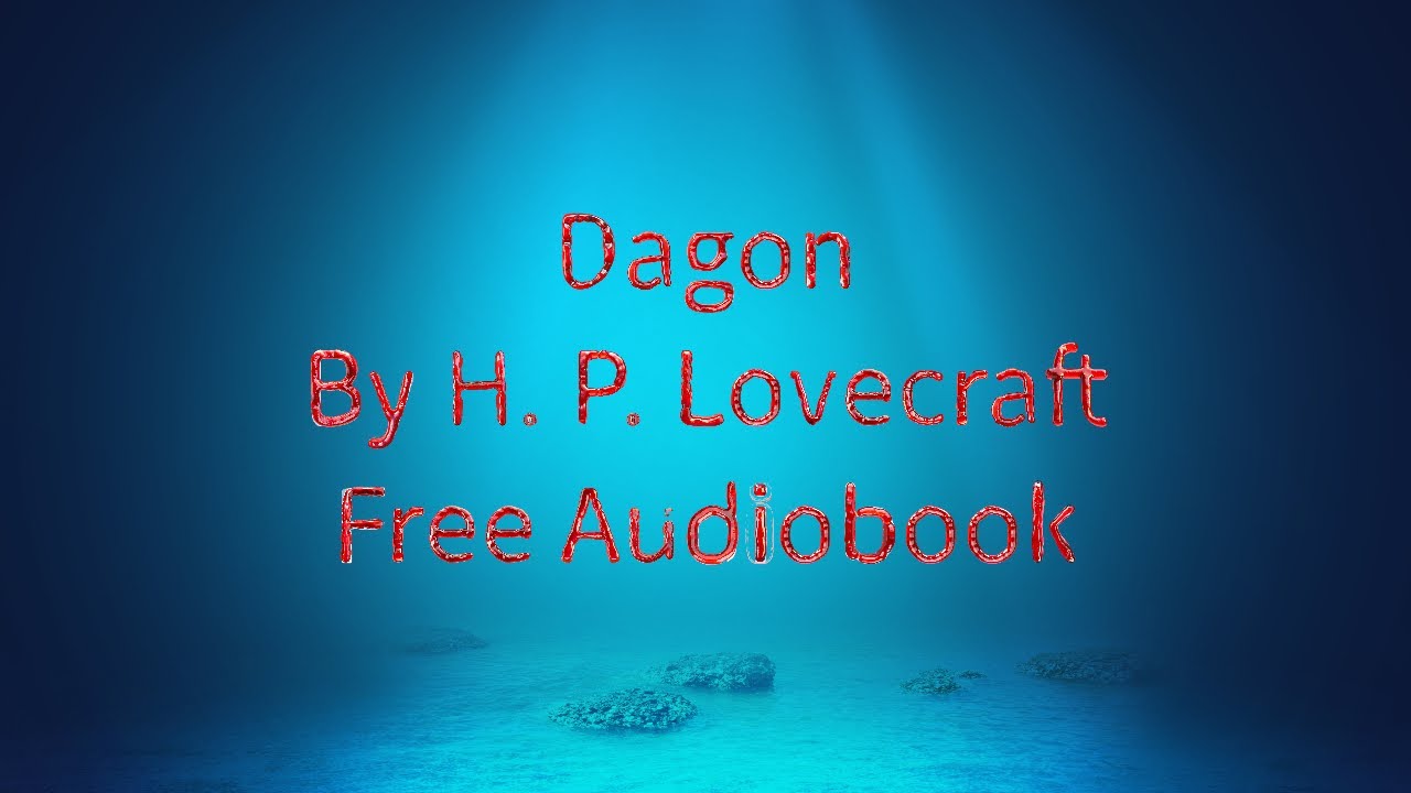 Dagon By H. P. Lovecraft - Full Audiobook - YouTube