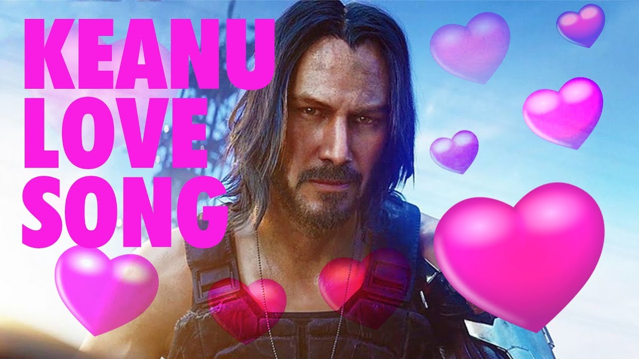 KEANU REEVES LOVE SONG - YouTube