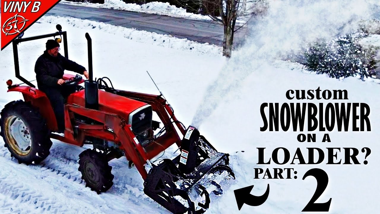 Custom Snowblower build on a tractor's loader - Part 2 - YouTube