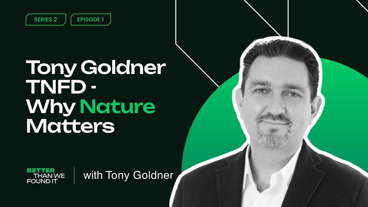 S2 E1 - Tony Goldner TNFD - Why Nature Matters - YouTube