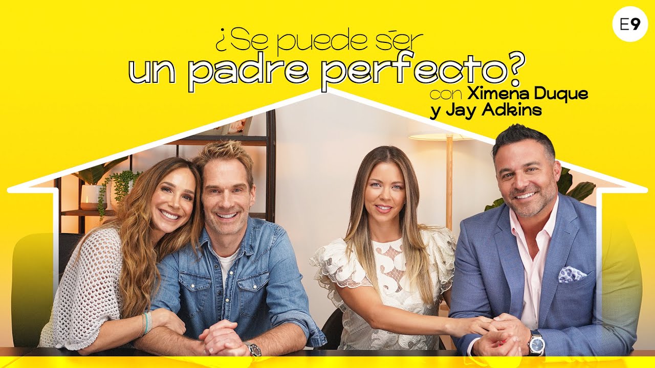 ¿Se puede ser un padre perfecto? con Ximena Duque y Jay Adkins I E9 - YouTube