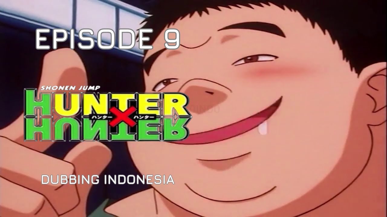 Hunter X Hunter 1999 Episode 9 Dub Indonesia | MENCHI, GERAM, TAHAP KEDUA - YouTube