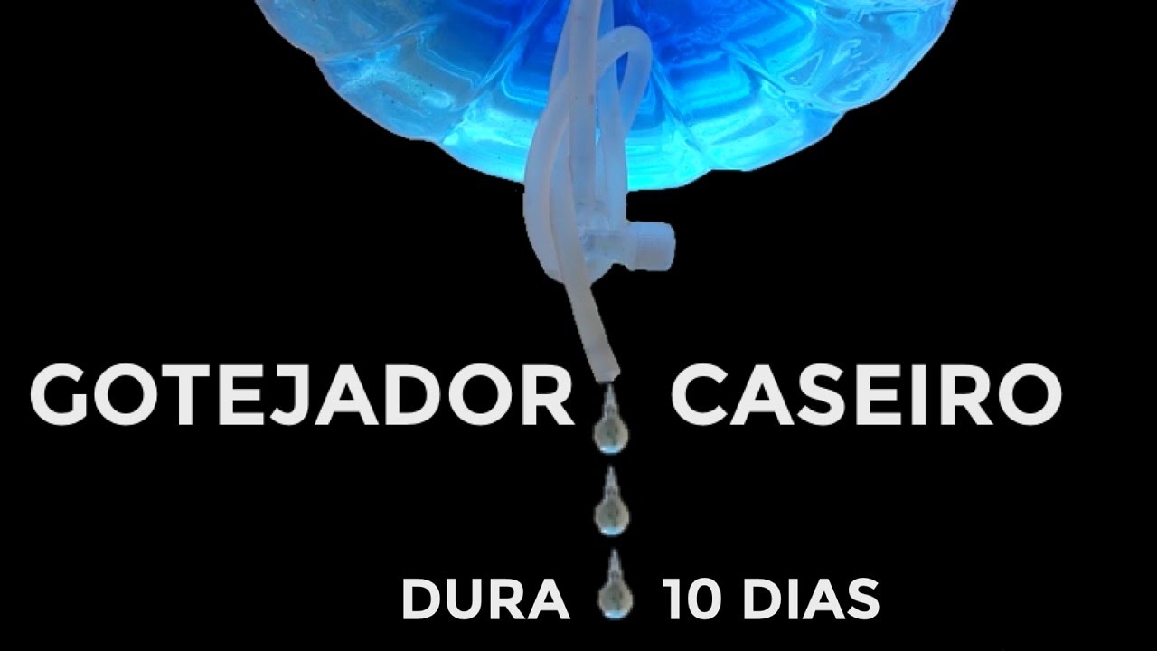 GOTEJADOR CASEIRO, SAIBA COMO FAZER UM REGADOR AUTOMATICO PARA PLANTAS ...