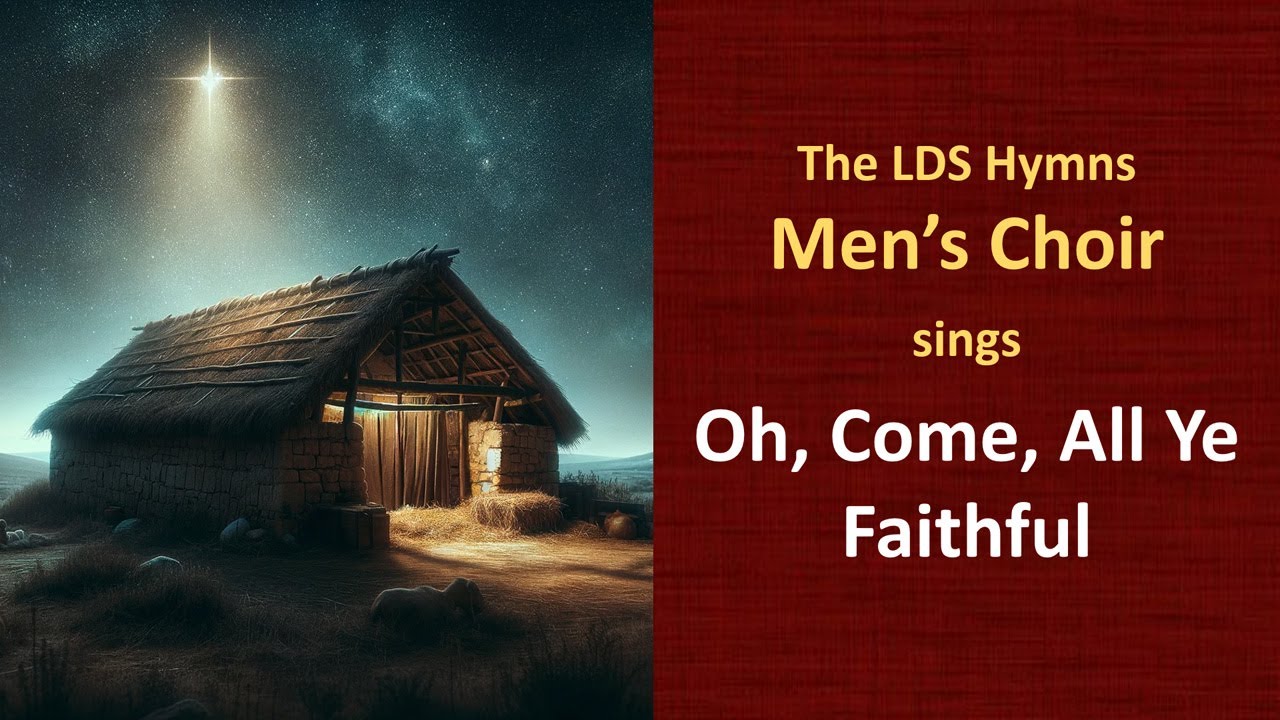"Oh, Come, All Ye Faithful" - (LDS Men's Choir) - YouTube
