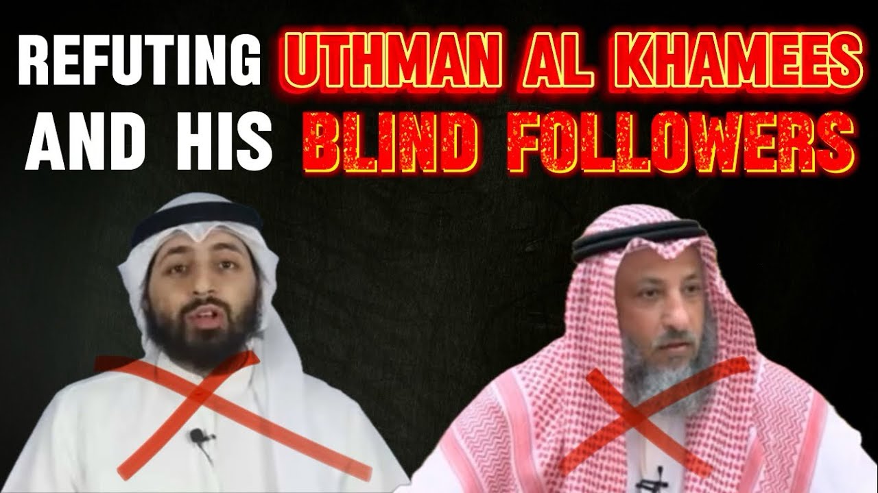 Refutation of Uthman Al Khamees and his Blind Followers - YouTube