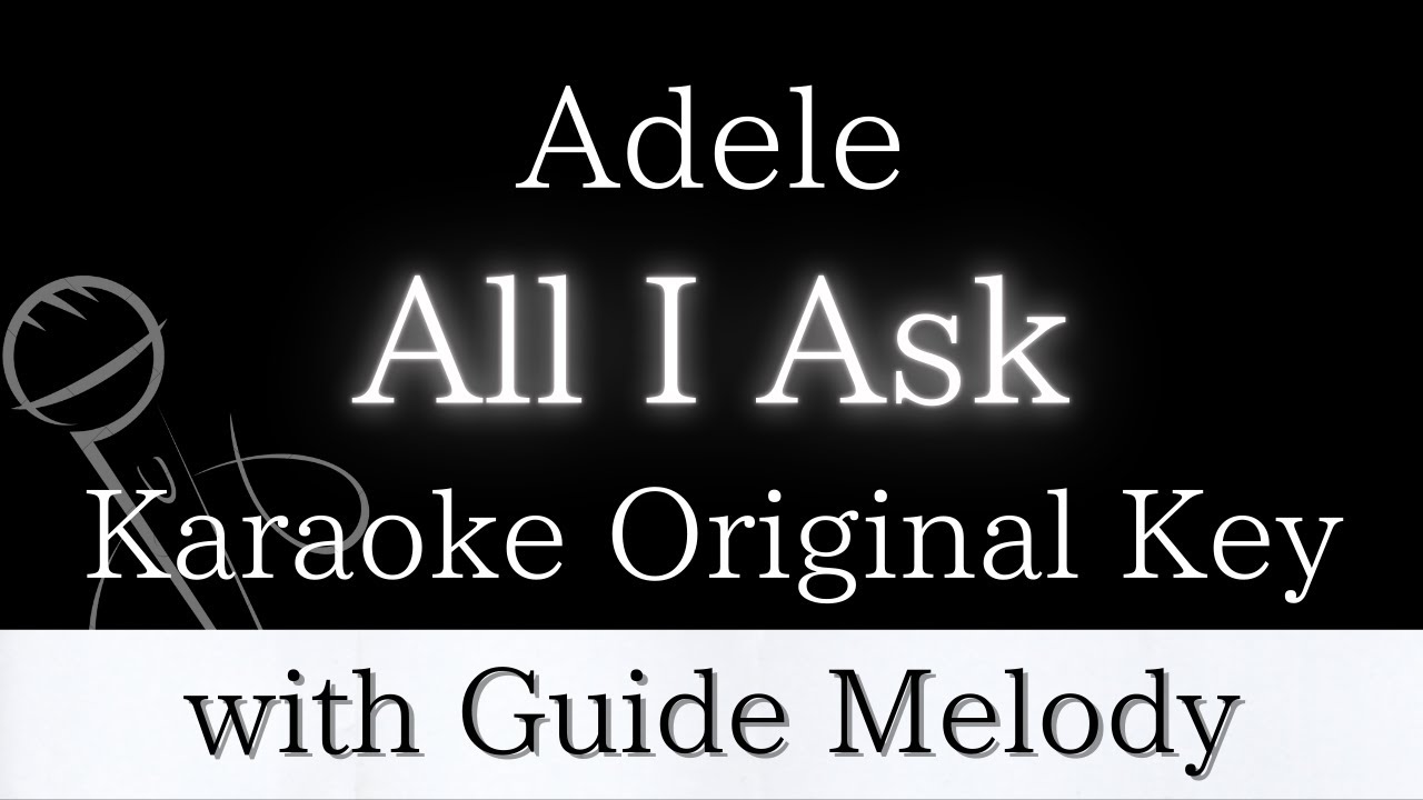 【Karaoke Instrumental】All I Ask / Adele【Original Key】【With Guide Meolody】 - YouTube