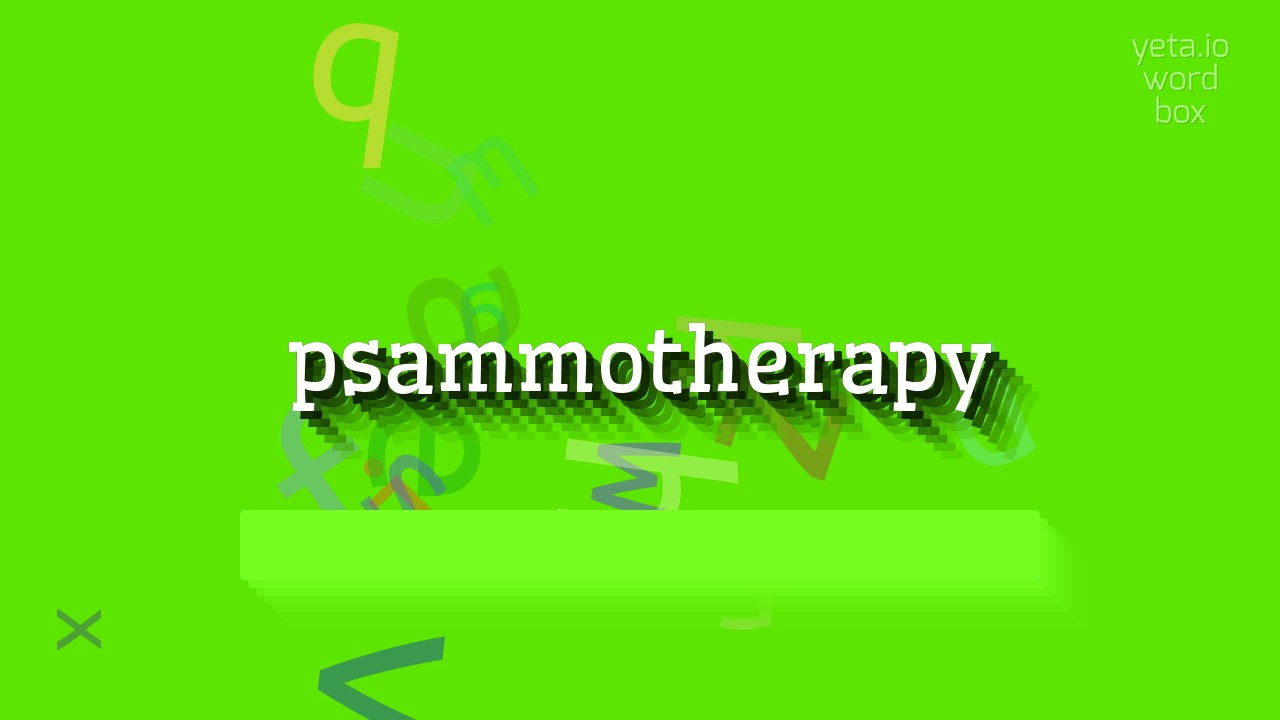 How to say "psammotherapy"! (High Quality Voices) - YouTube