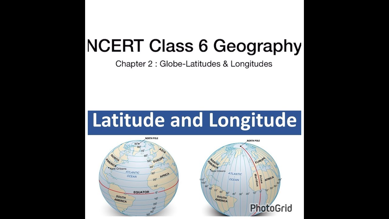 NCERT Class 6 Geography Chapter 2:Globe- Latitude and Longitude - YouTube