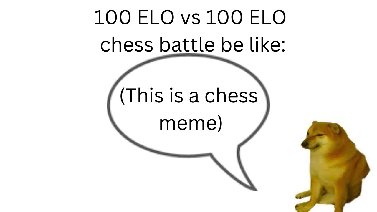 100 ELO vs 100 ELO chess battle be like (chess meme) - YouTube