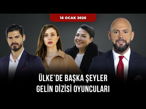 Ülke'de Başka Şeyler Gelin Dizisi Oyuncuları Kesintisiz İzle 16 Ocak 2026 @GelinDizisi