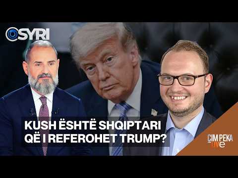 ÇIM PEKA LIVE/ Kush është shqiptari që i referohet Trump?