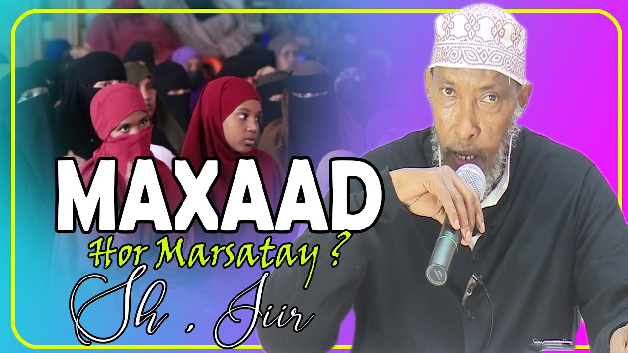 MAXAAD HOR MARSATAY ? | MUXAADARO CUSUB DUMARKA NAYROOBI || Sh Abdirisaaq Jiir - YouTube