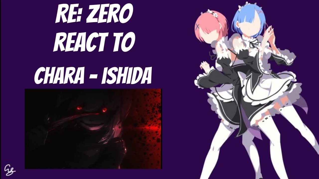 Re Zero reage a | Chara- @IshidaOficial [As] by: Take - YouTube