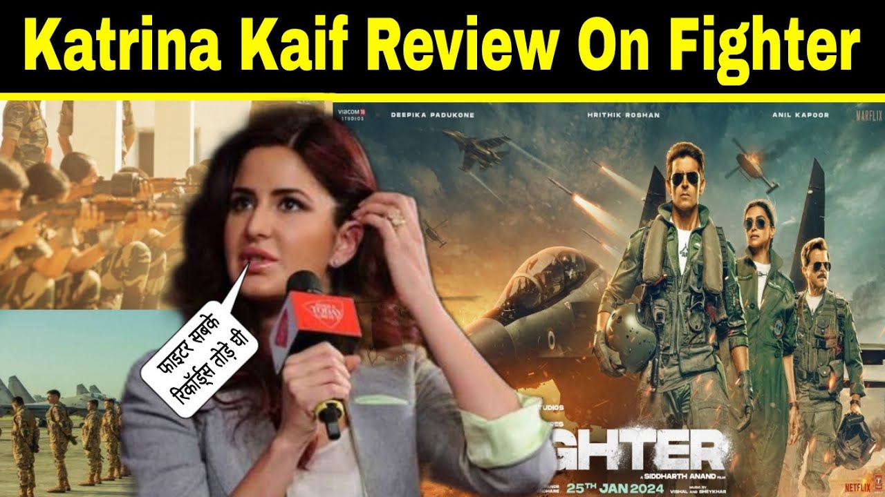 Katrina Kaif Review On Fighter - Fighter Trailer Release Date | Hrithik ...