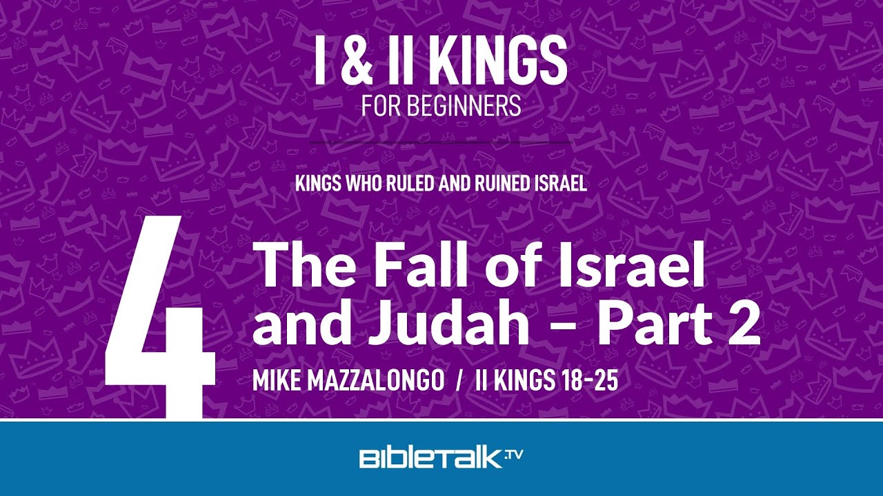 The Fall of Israel and Judah: Part 2 (II Kings 18-25 Bible Study ...