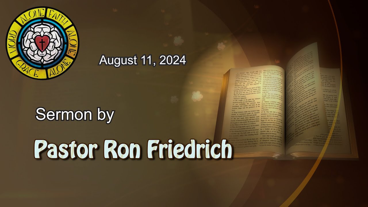 Aug 11, 2024 Sermon by Pastor Ron Friedrich - YouTube