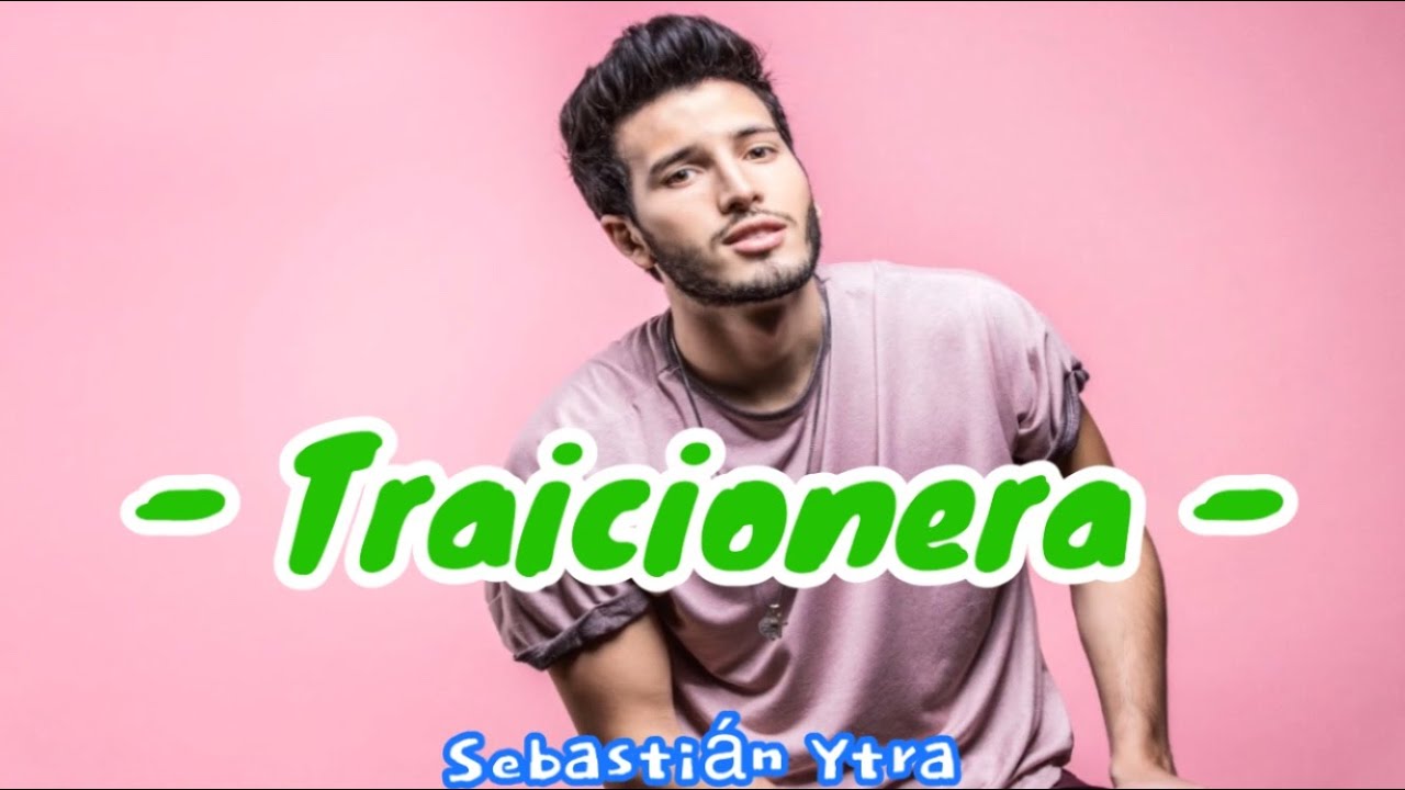 Sebastián Yatra - Traicionera - Lyrics/letra - YouTube