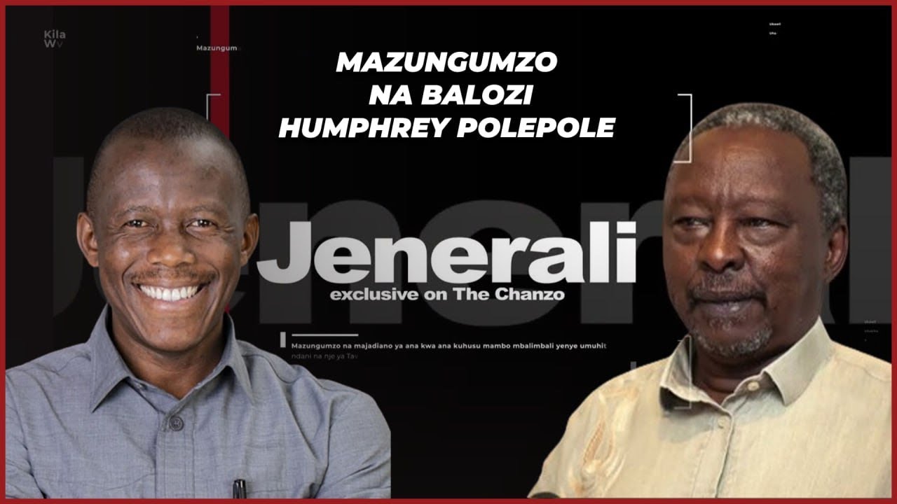 Mazungumzo na Balozi Humphrey Polepole - Sehemu I | Jenerali Ulimwengu Exclusive on The Chanzo ...