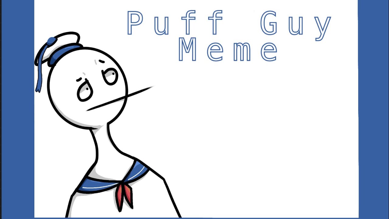 I’m the Puff Guy [Meme] - YouTube