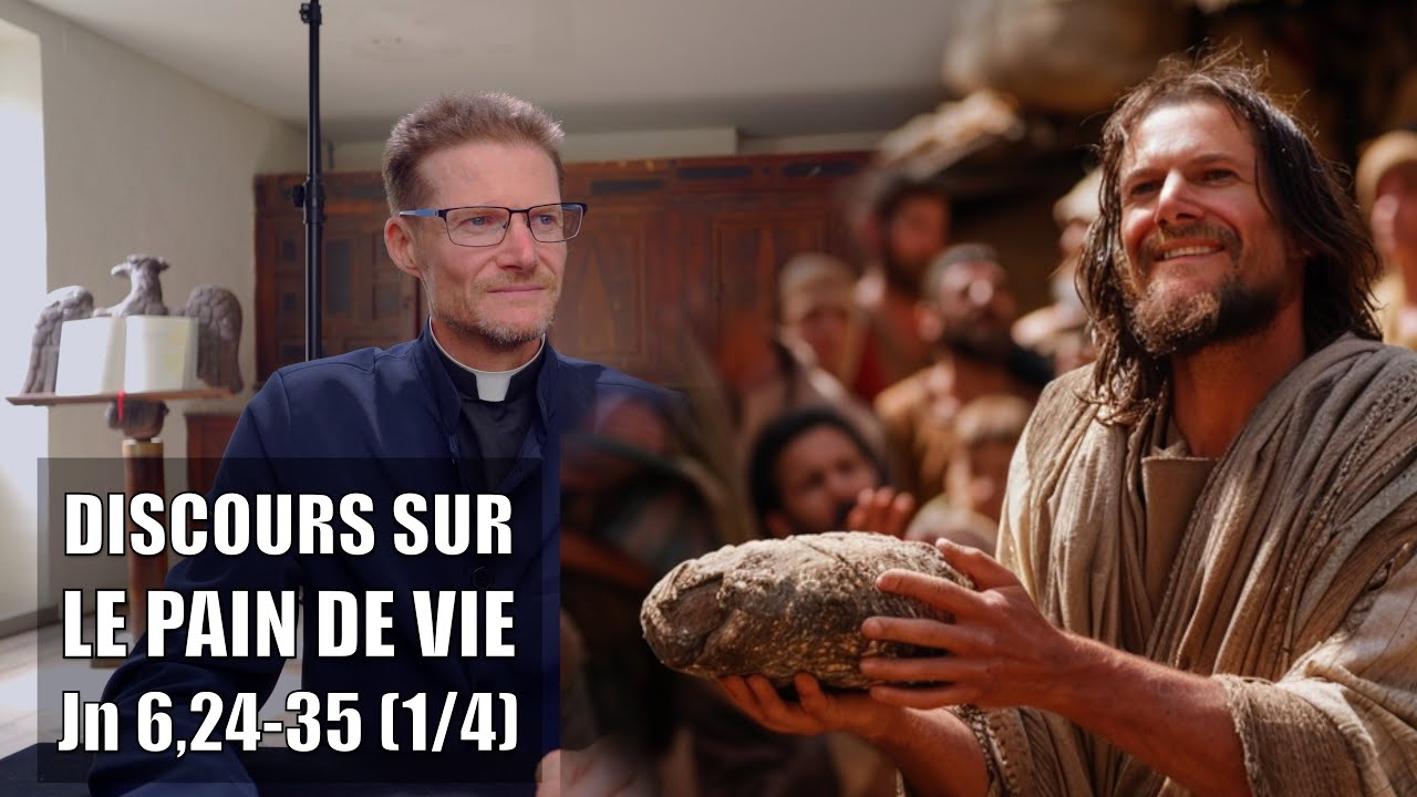 DISCOURS DE JÉSUS SUR LE PAIN DE VIE (1/4), Jn 6,24-35, 18e dimanche ...