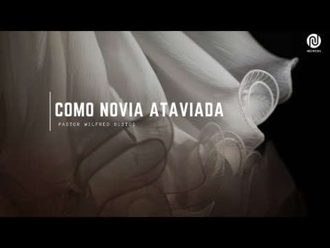 COMO NOVIA ATAVIADA | SERVICIO DOMINICAL - YouTube