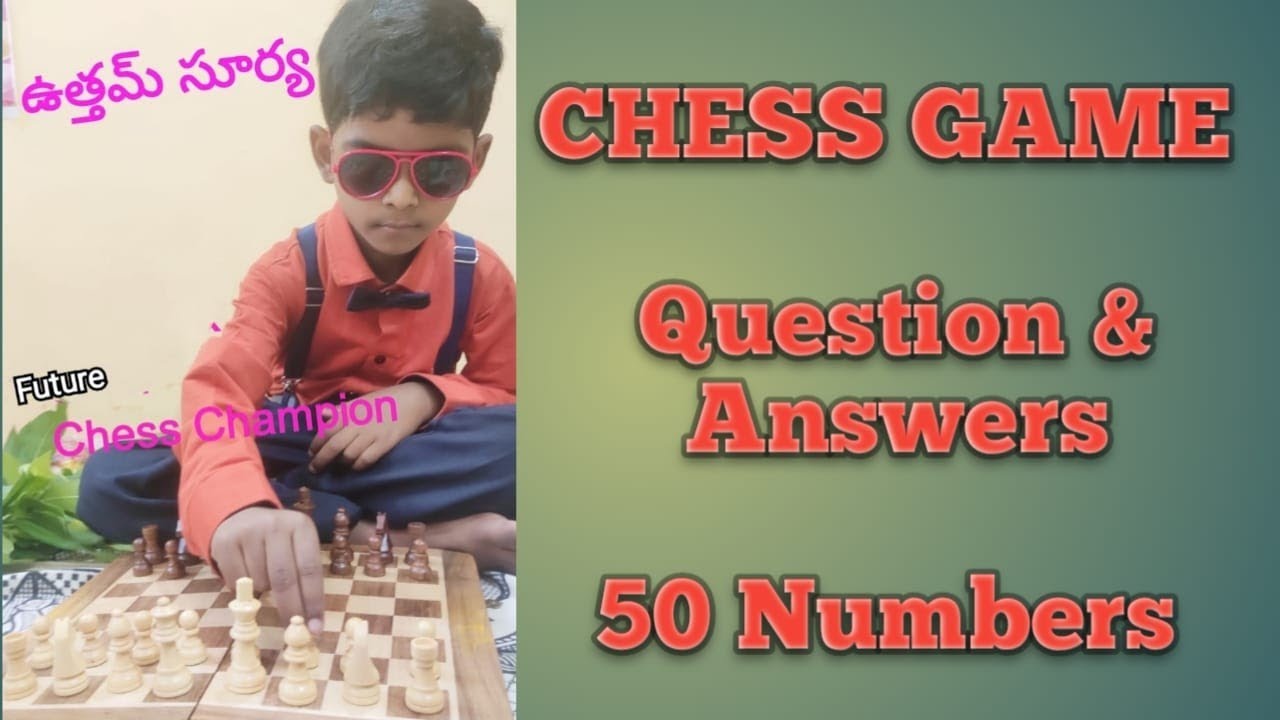 CHESS GAME QUESTIONS AND ANSWERS 50 NUMBERS.2021 - YouTube