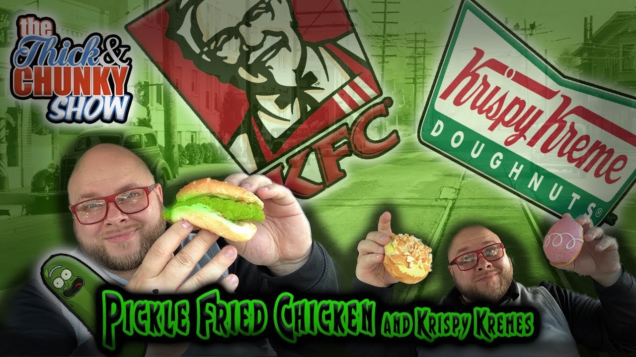 KFC Pickle Fried Chicken and Krispy Kremes - The Thick and Chunky Show ...