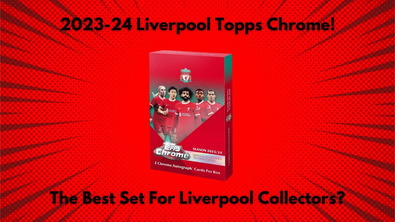 A Liverpool Collector's Dream! New 2023-24 Topps Chrome Liverpool Team ...
