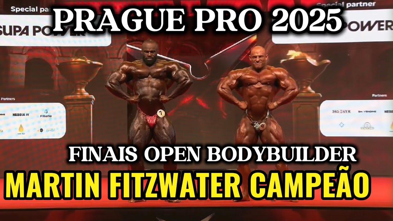 PRAGUE PRO 2025 FINAIS OPEN BODYBUILDER MARTIN FITZWATER CAMPEÃO. - YouTube