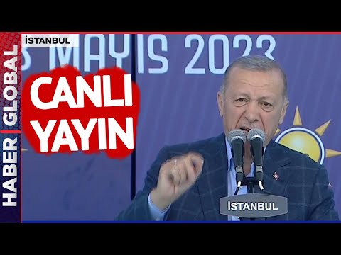 CANLI I Seçim 2023 - Erdoğan Seçime 1 Gün Kala İstanbul'da Konuşuyor!
