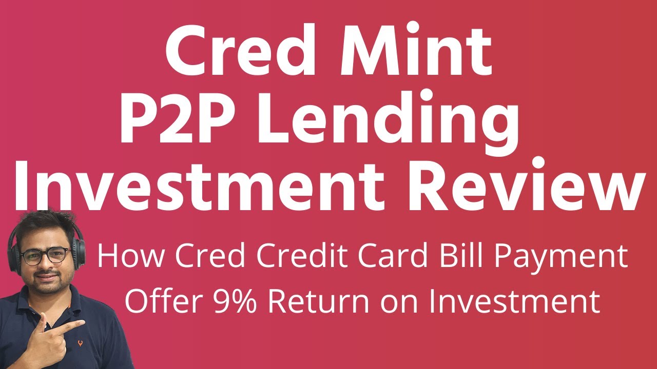 Cred Mint P2P Lending Platform Review | Cred Mint 9% Return Investment ...