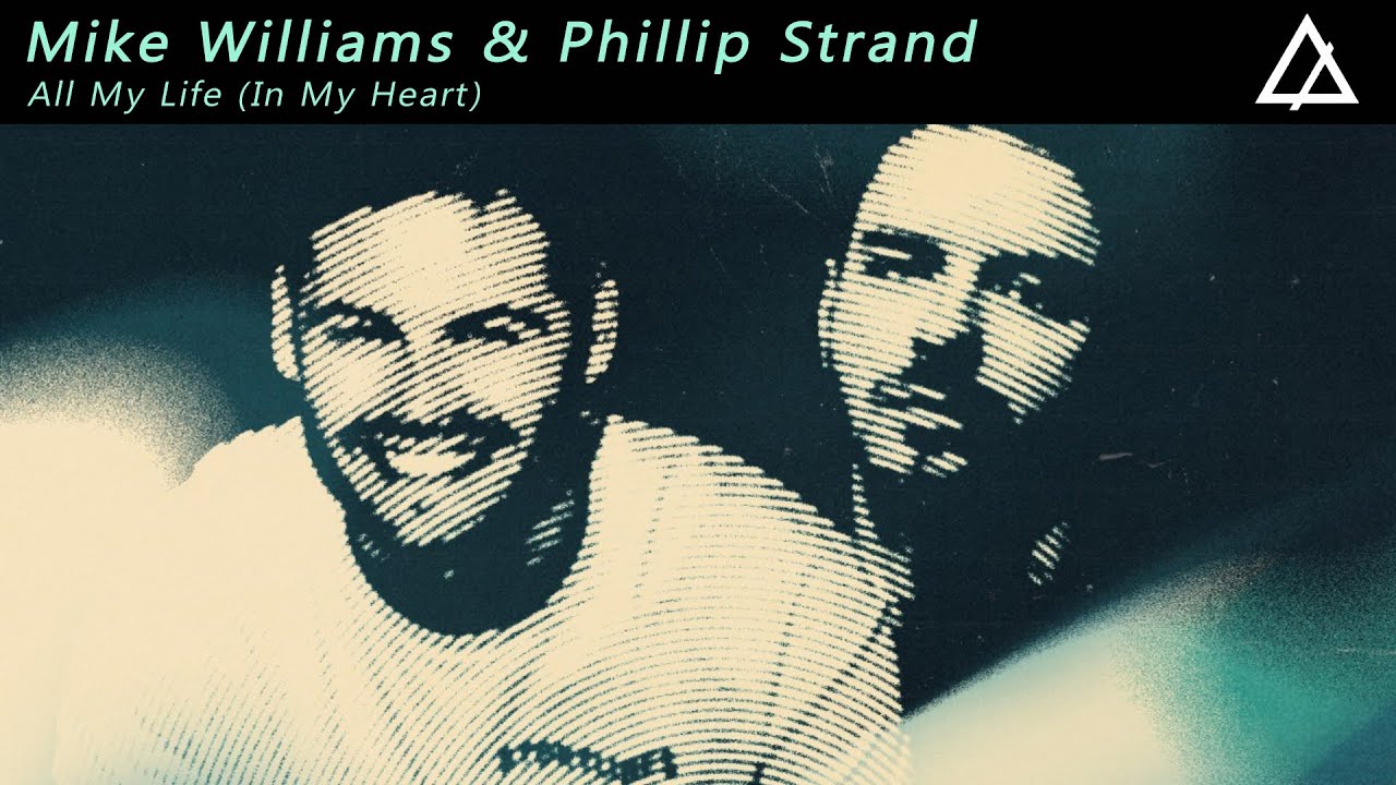 Mike Williams & Phillip Strand - All My Life (In My Heart) [Extended ...