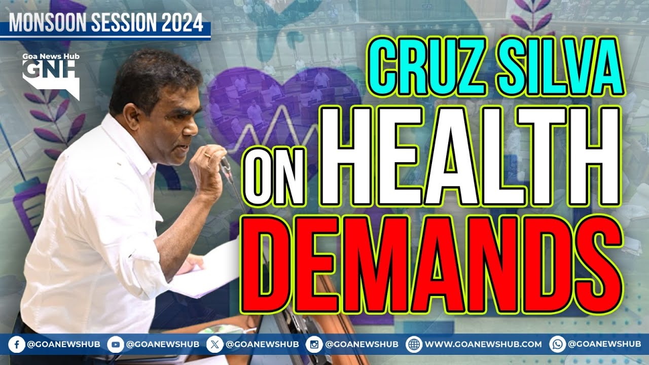 CRUZ SILVA ON HEALTH DEMANDS | DAY 4 | MONSOON SESSION 2024 | GOA ...
