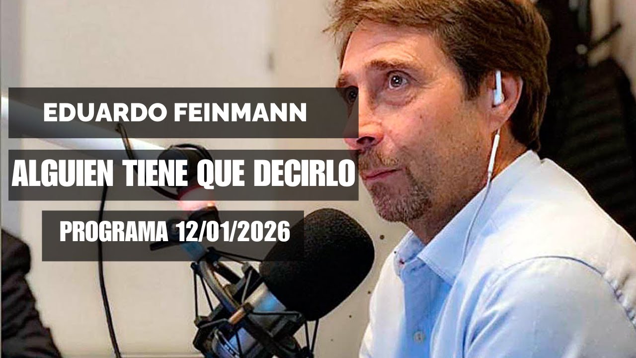 Eduardo Feinmann Alguien tiene que decirlo Programa 12/01/2026 - YouTube