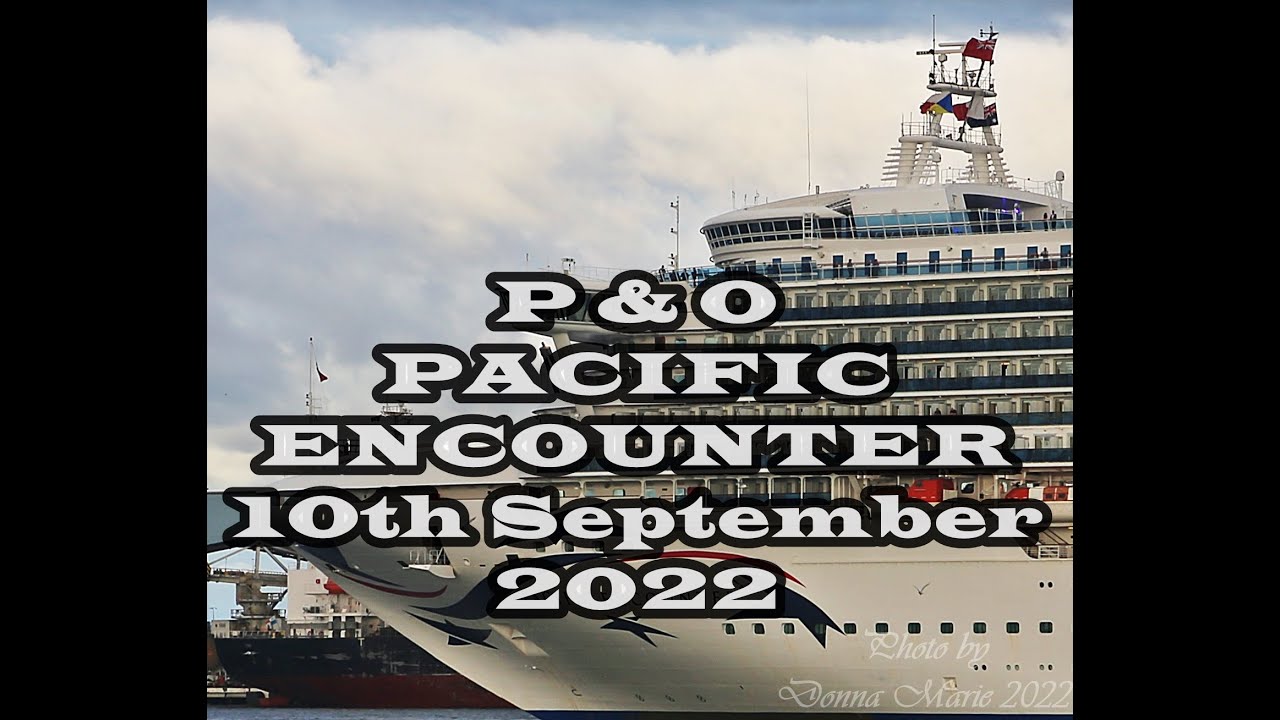 P & O Pacific Encounter Docking in Brisbane 10th September 2022 - YouTube