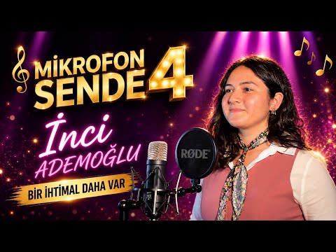 Mikrofon Sende 4 — İnci Ademoğlu - Bir ihtimal daha var