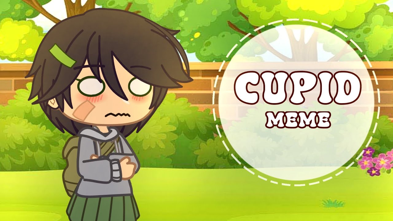 Cupid Meme🩷 | sashanarcy | [GC] | - YouTube