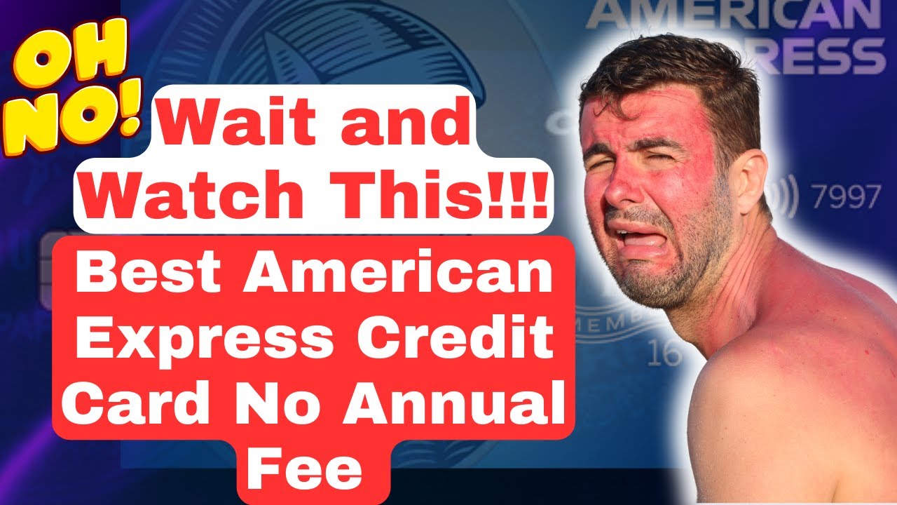 Best American Express Credit Card No Annual Fee - UNBELIEVEABLE 😲 - YouTube