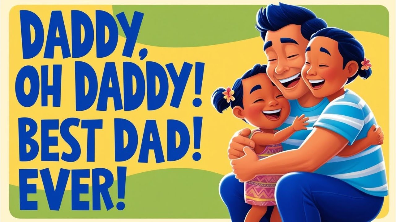 🎶 Daddy, Oh Daddy! ️ | A Heartwarming Song for Kids & Toddlers 🎵 ...