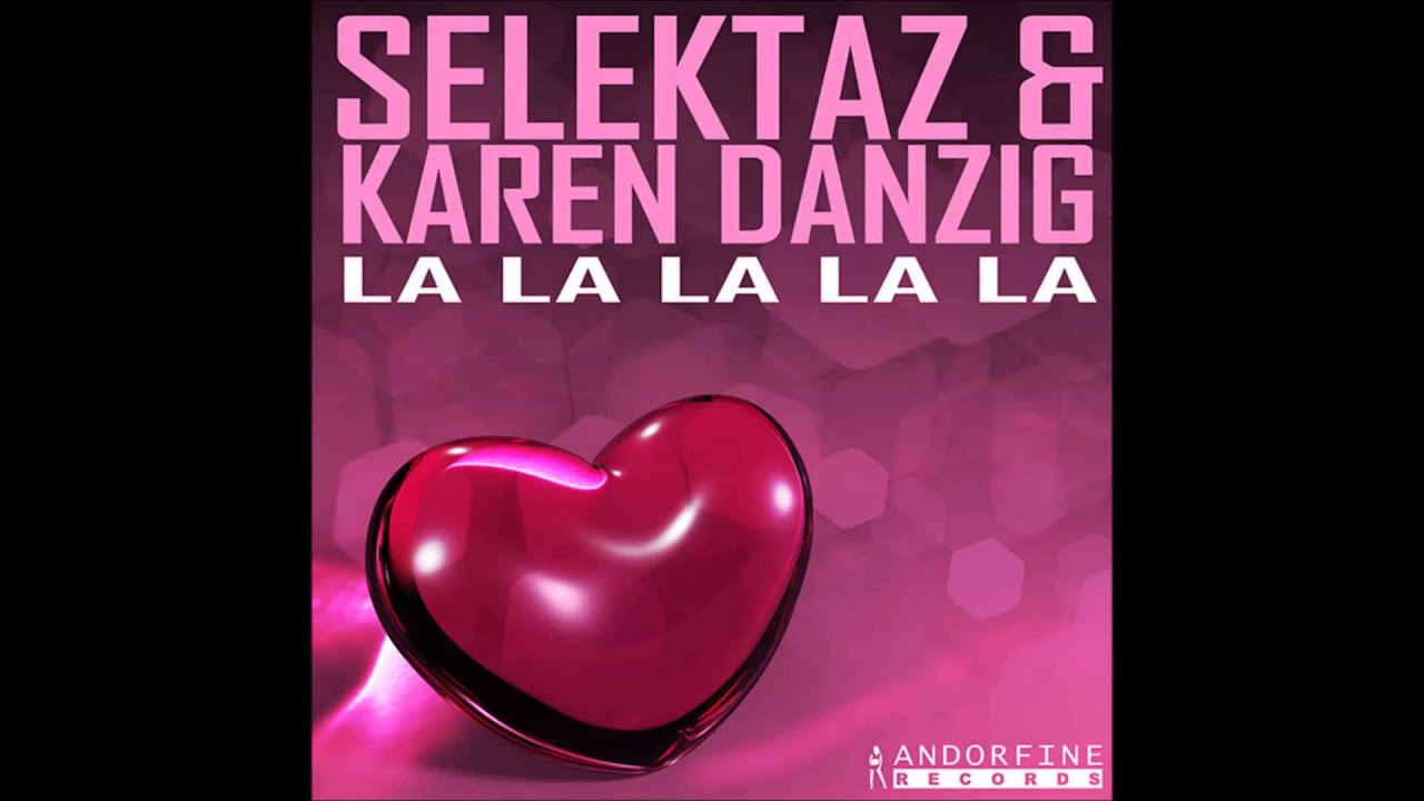 Sound Selektaz & Karen Danzig - La la la la La (Original Radio Edit ...