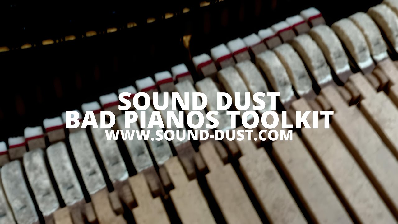 SOUND DUST BAD PIANO TOOLKIT introduction - YouTube