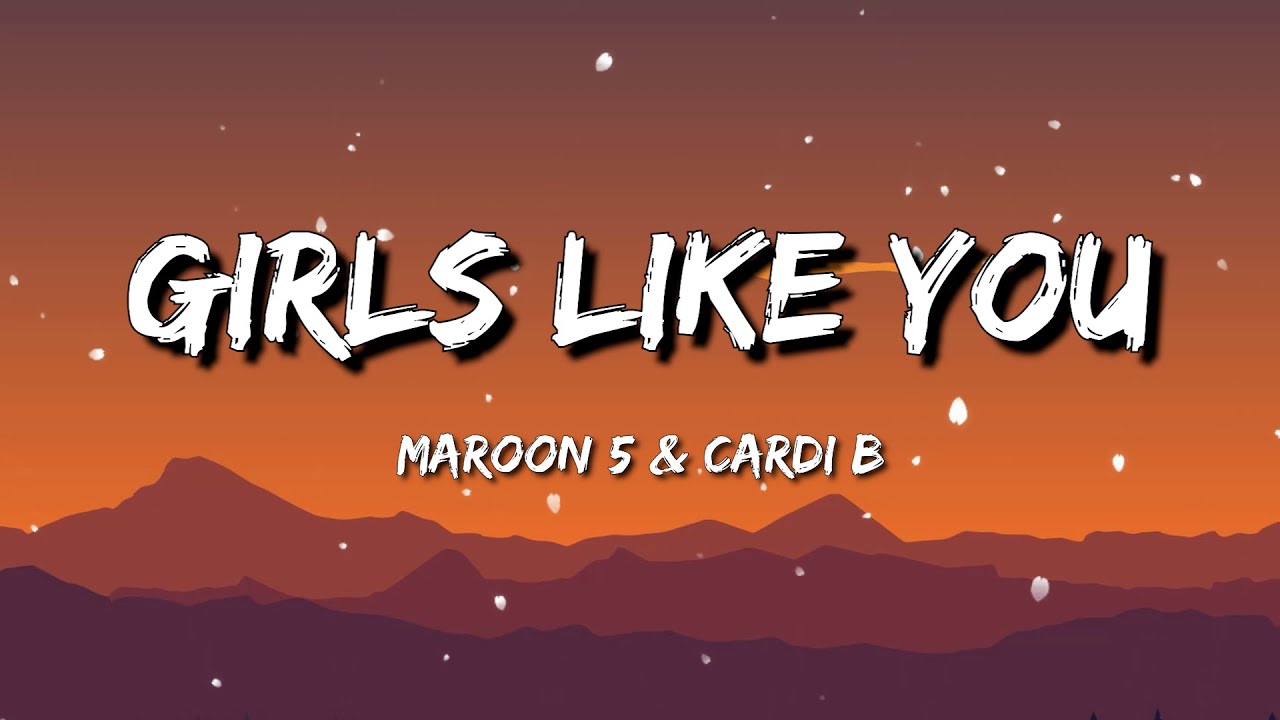 Maroon 5 Girls Like You Ft Cardi B Lyric Jaymes Young John