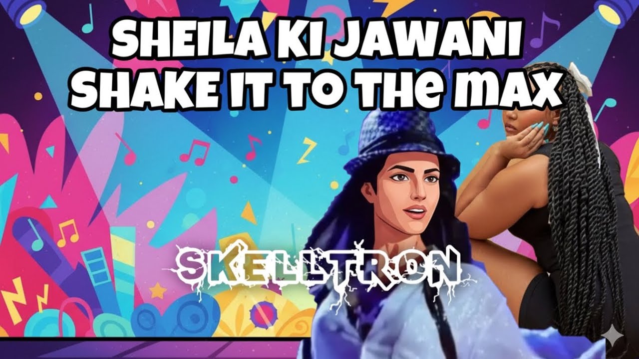 SHELA KI JAWANI X SHAKE IT TO THE MAX (FLIP) - DJ SKELLTRON - YouTube