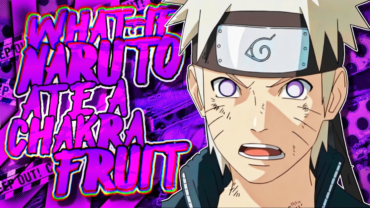 What If Naruto ate a Chakra Fruit? - YouTube