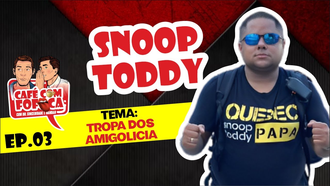 SNOOP TODDY - CAFÉ COM FOFOCA - #003 - YouTube