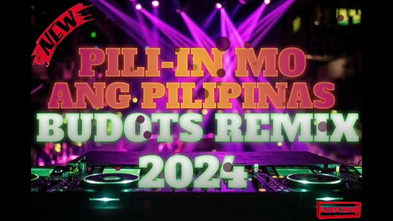 PILI IN MO ANG PILIPINAS - ( BUDOTS REMIX ) _ DJ JUNIE LABARRO REMIX - YouTube