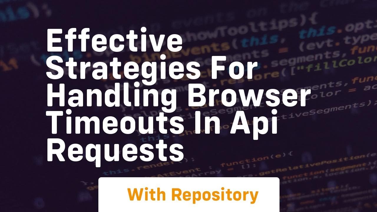 Effective Strategies for Handling Browser Timeouts in API Requests - YouTube