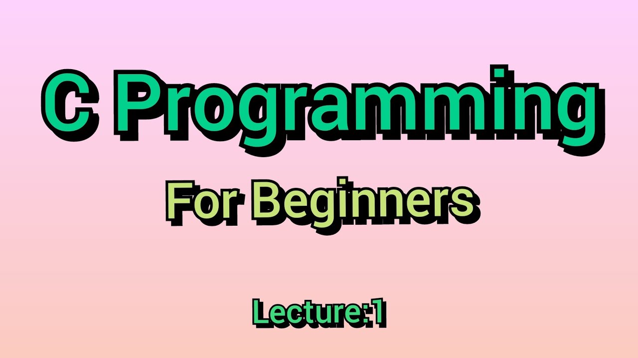 C Programming Language C Programming For Beginers Lecture 1 9842